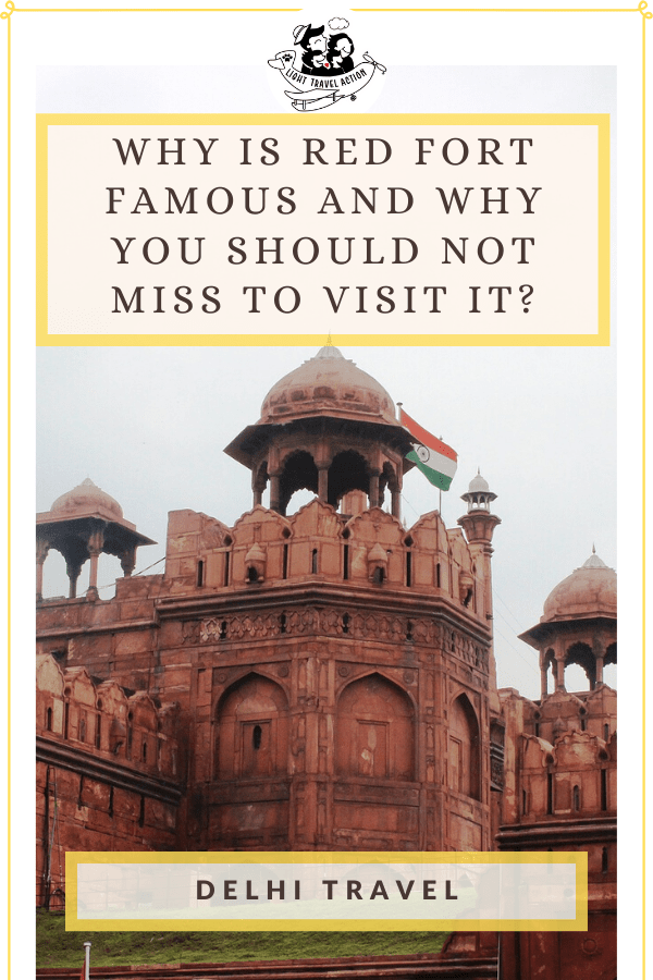 Why is Red Fort famous and why you should not miss to visit it? - Light ...